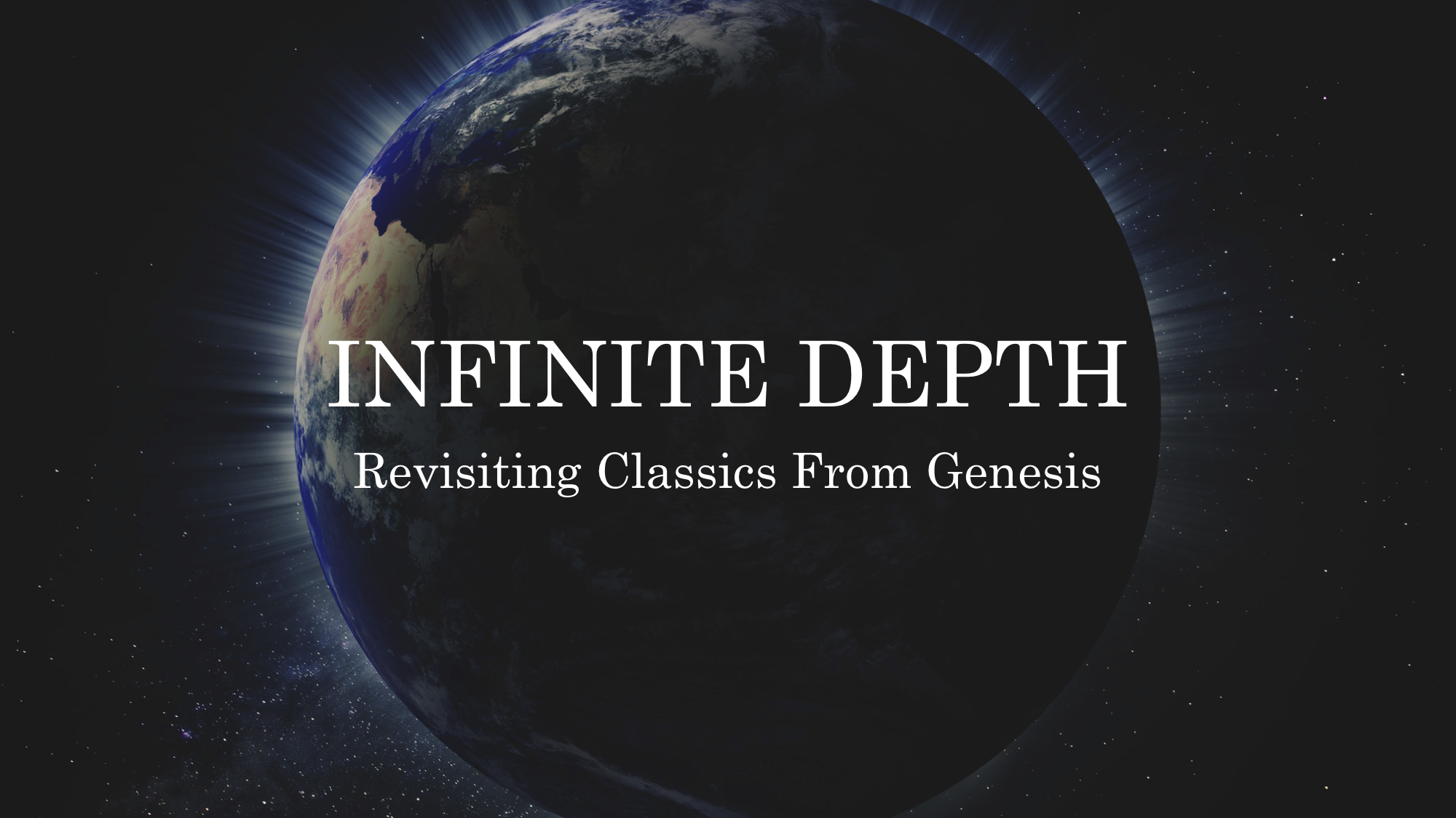 INFINITE DEPTH – Revisiting Classics from Genesis | Pastor James Hein ...